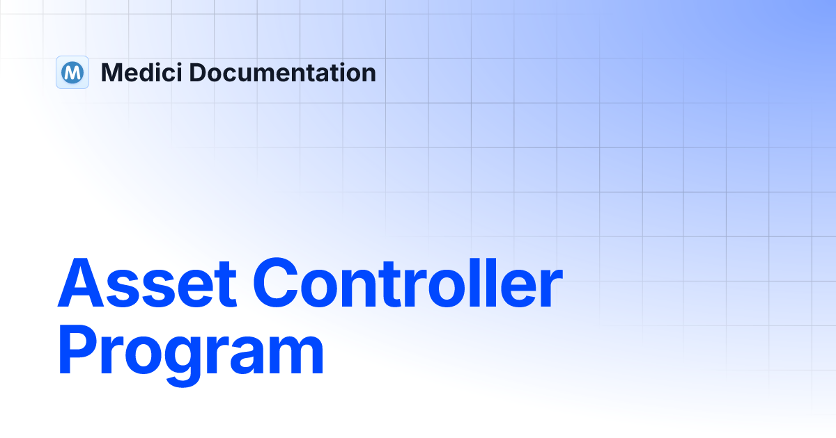 Asset Controller Program | Medici Documentation
